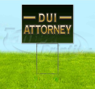DUI ATTORNEY 18x24 Yard Sign WITH STAKE Corrugated Bandit USA BUSINESS ...