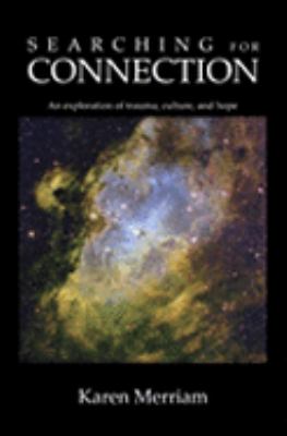 Searching For Connection: An Exploration of Trauma, Culture, and Hope ...