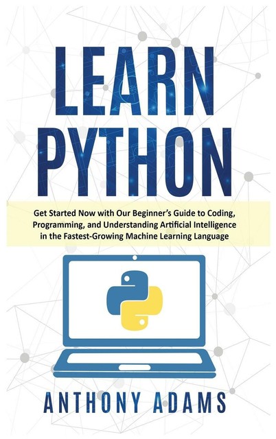 Learn Python von Anthony Adams (2020, Gebundene Ausgabe) online kaufen | eBay.de