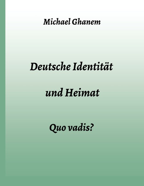 Deutsche Identität und Heimat von Michael Ghanem (2020, Gebundene ...