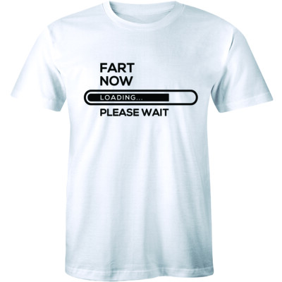 FART Loading Please Wait - Funny Sayings Slogans Statements Men's T ...