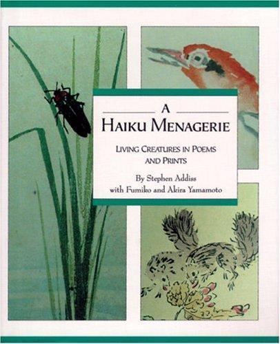 Haiku Menagerie : Living Creatures in Poems and Prints by Akira ...