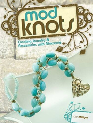 Mod Knots: Creating Jewelry and Accessories with Macrame - Paperback ...