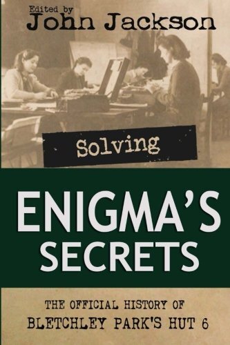 Solving Enigma's Secrets: The Official History of Bletch... Paperback ...