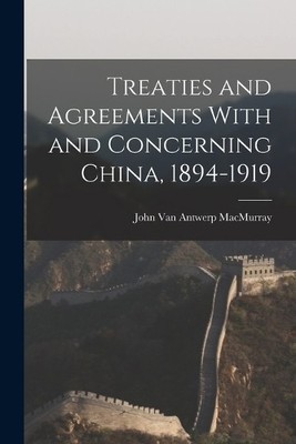 John Van Antwerp Treaties and Agreements With and Concerning China ...