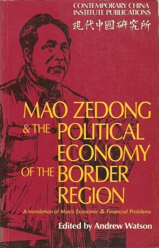 MAO ZEDONG AND THE POLITICAL ECONOMY OF THE BORDER REGION: By Mao Tsai ...