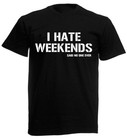 I Hate Weekends T-Shirt Novelty Birthday Gifts Presents for Men Son Dad ...