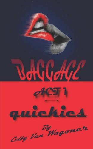 Baggage Ser.: Baggage - Act 1 : Quickies by Colby Van Wagoner (2020 ...