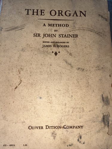 The Organ A Method by Sir John Stainer Edited by James Rogers Oliver ...