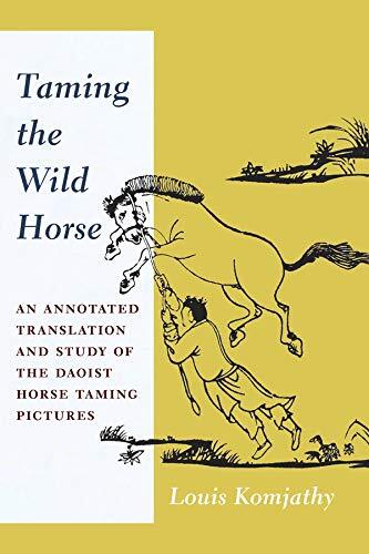 Taming the Wild Horse: An Annotated Translation, Komjathy Paperback ...