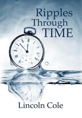 Ripples Through Time by Lincoln Cole (English) Hardcover Book | eBay