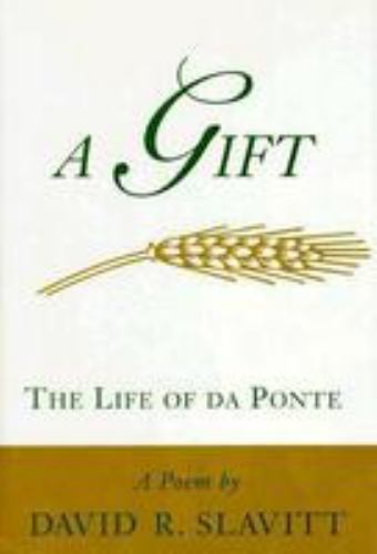 A Gift: The Life of Da Ponte : A Poem, Slavitt, David R. Book ...