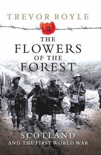 Flowers of the Forest : Scotland and the First World War by Trevor ...