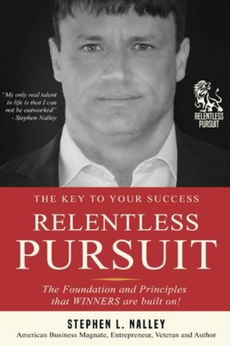 Relentless Pursuit The Key To Your Success Stephen Nalley 2019 ...