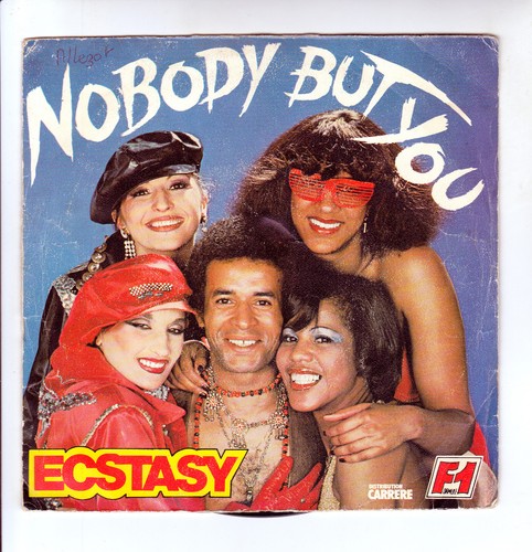 ECSTASY Vinyl 45T 7" NOBODY BUT YOU -LOVE'S MUSIC - FORMULE 1 CARRERE F ...