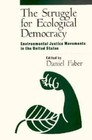 The Struggle for Ecological Democracy: Environmental Justice Movemen ...