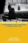 The Complete Professional Audition: A Commonsense Guide to Auditioning ...
