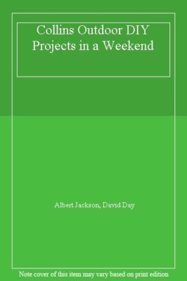 Collins Outdoor DIY Projects in a Weekend By Albert Jackson,David Day ...