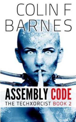 Assembly Code : Book 2 of the Techxoricst by Colin F. Barnes (2013 ...