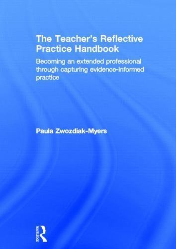 Teacher's Reflective Practice Handbook : Becoming an Extended ...