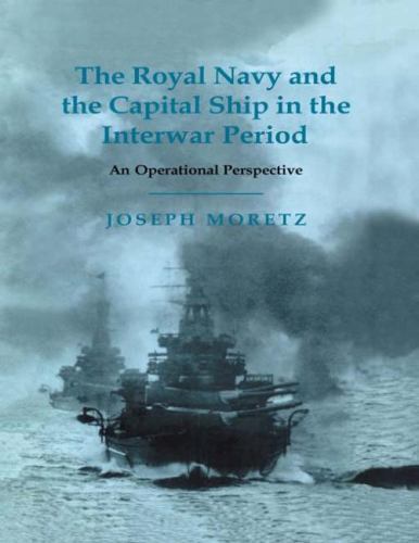 Cass Series: Naval Policy and History Ser.: Royal Navy and the Capital ...