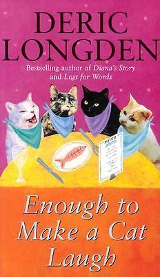 Enough to Make a Cat Laugh by Deric Longden 9780552143011| eBay