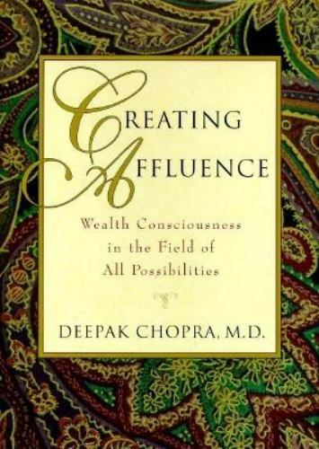 Creating Affluence: Wealth Consciousness 1880032422 Deepak Chopra ...