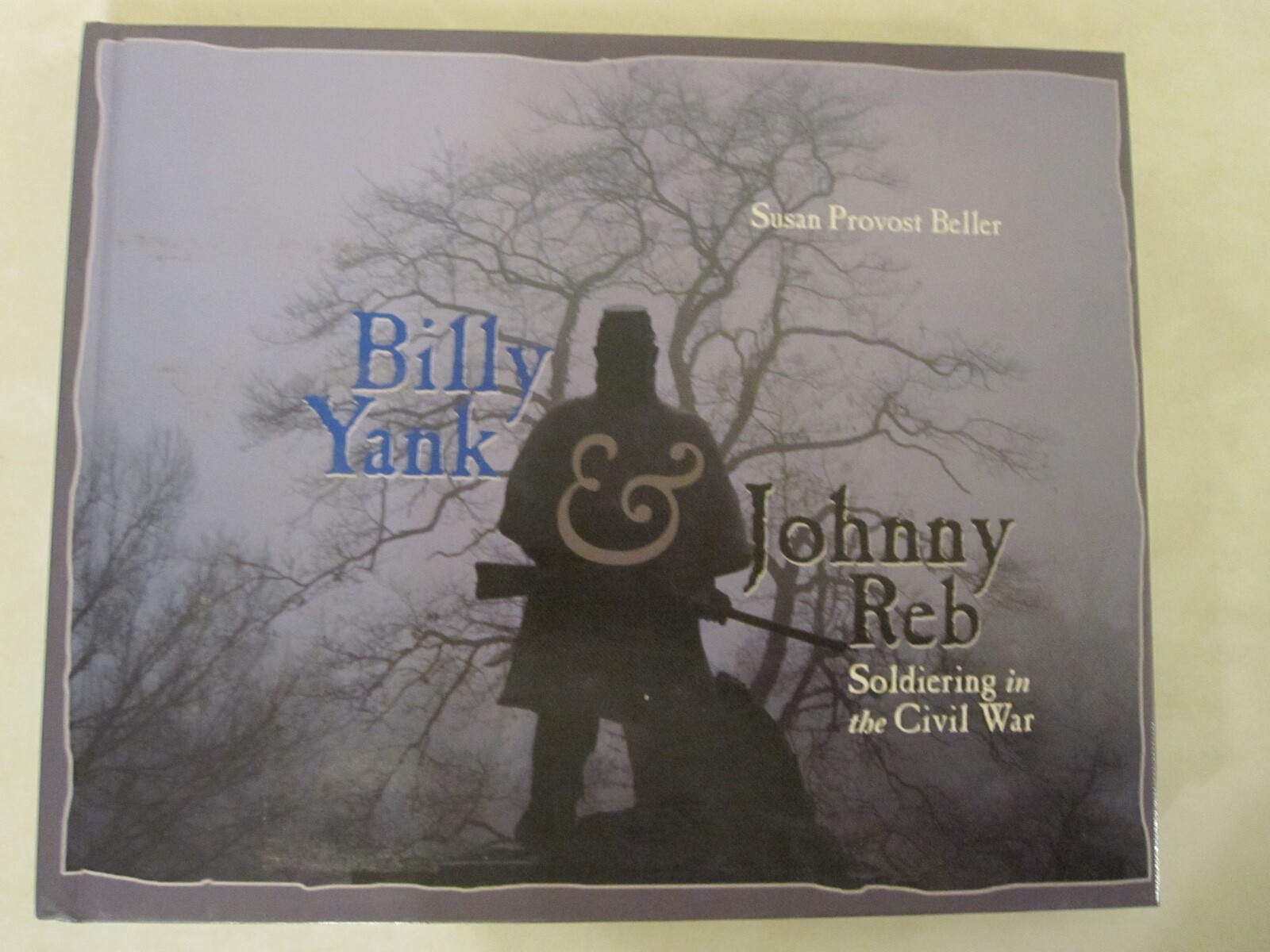 Billy Yank and Johnny Reb : Soldiering in the Civil War by Susan ...