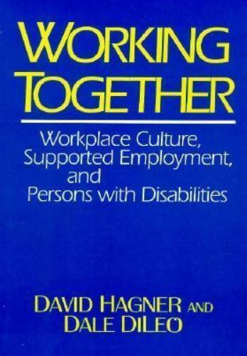 Working Together : Workplace Culture, Supported Employment, and Persons ...