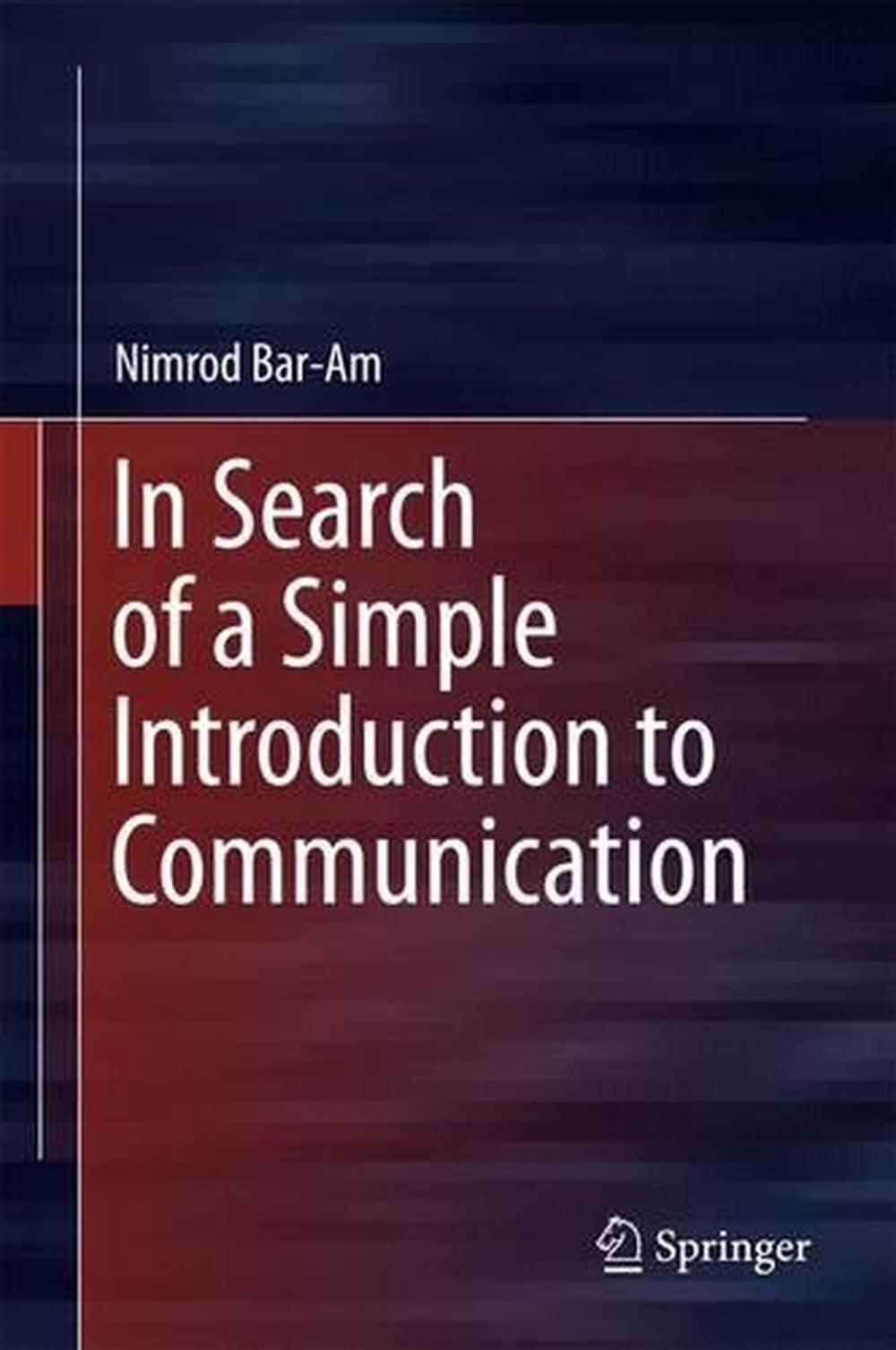 In Search of a Simple Introduction to Communication by Nimrod Bar-Am ...