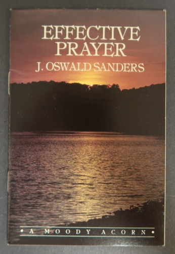 Effective Prayer J. Oswald Sanders A Moody Acorn 1986 Religious Booklet ...
