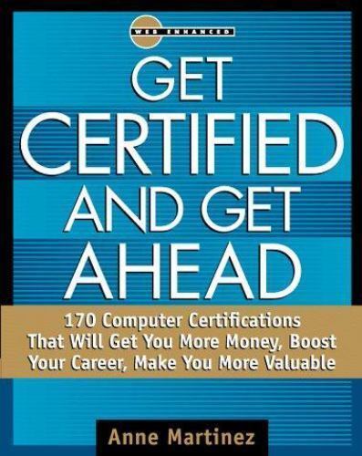 Get Certified and Get Ahead Ser.: Getting Ahead by Getting Certified by Anne Martinez (1998 ...