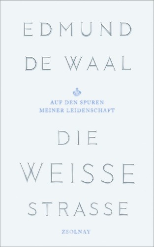 Die weiße Straße von Edmund De Waal (2016, Gebundene Ausgabe ...