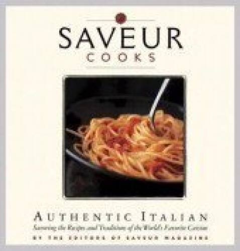 Saveur Cooks Authentic Italian: Savoring the Recipes and Traditions of th - GOOD | eBay