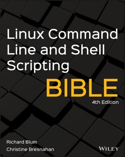 Linux Command Line and Shell Scripting Bible by Richard Blum, Christine Bresnahan (Paperback ...