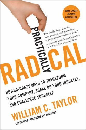 Practically Radical: Not-So-Crazy Ways to Transform Your Company, Shake Up... 9780061734687| eBay