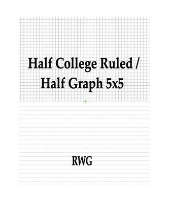 Half College Ruled / Half Graph 5x5: 150 Pages 8.5" X 11", Rwg ...