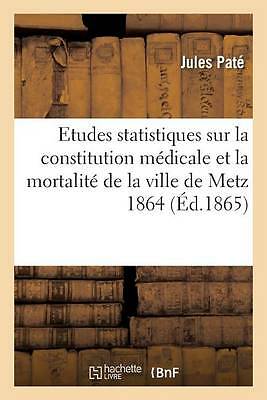 Etudes Statistiques Sur La Constitution Medicale Et La Mortalite de la ...