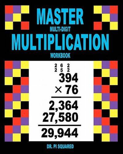Master Multi-Digit Multiplication Workbook (Dr Pi Squared Math) - GOOD ...
