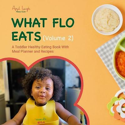 What Flo Eats (Volume 2): A Toddler Healthy Eating Book With Meal ...