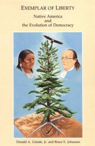 Exemplar of Liberty : Native America and the Evolution of Democracy by ...