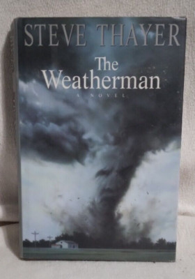 The Weatherman: A Novel - Hardcover, by Thayer Steve ISBN 0-670-84958-8 ...