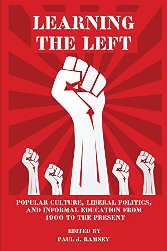 Learning the Left: Popular Culture, Liberal Politics, and Informal ...
