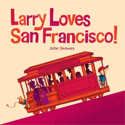 John Skewes Larry Loves San Francisco! (Libro de cartón) Larry Gets ...
