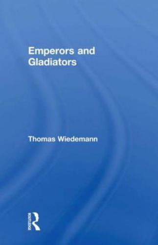 Emperors and Gladiators - 0415121647, paperback, Thomas Wiedemann ...