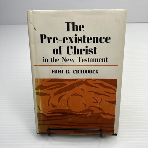 The Pre-Existence of Christ in the New Testament Fred Craddock 1968 ...