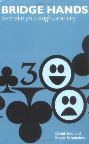 BRIDGE HANDS TO MAKE YOU LAUGH...AND CRY By David Bird & Nikos ...