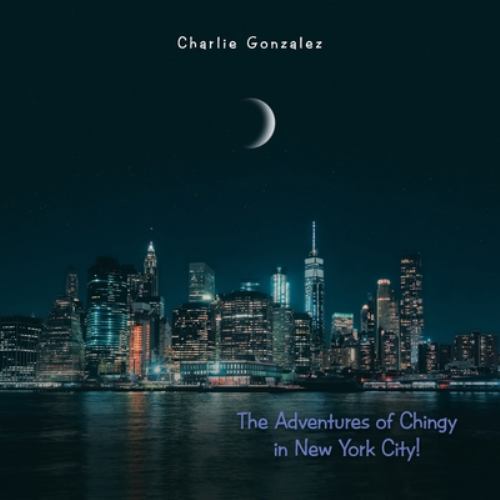 The+Adventures+of+Chingy+in+New+York+City%21+by+Charlie+Gonzalez+ ...
