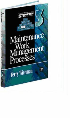 Maintenance Strategy Series Volume 3 - Maintenance Work Management ...