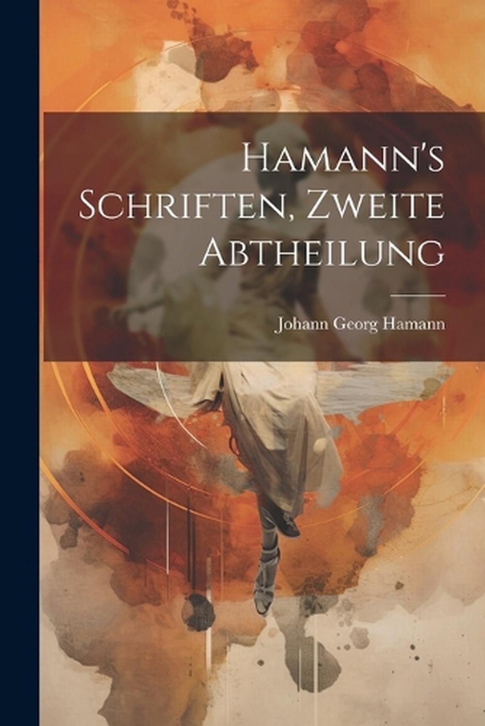 Hamann's Schriften, Zweite Abtheilung by Johann Georg Hamann Paperback Book 9781021603944 | eBay